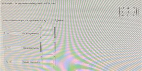 solved 1 point find the eigenvalues and eigenvectors of