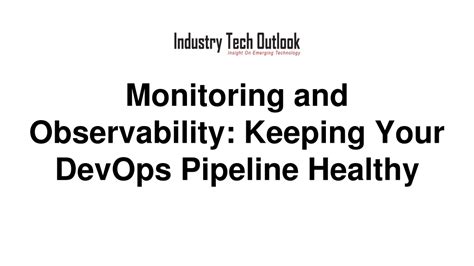 Ppt Monitoring And Observability Keeping Your Devops Pipeline Healthy Powerpoint Presentation
