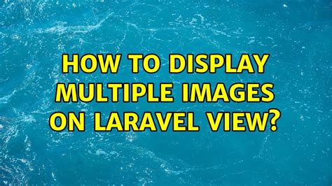 How To Display Multiple Images On Laravel View 2 Solutions Youtube