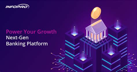 Time To Upgrade The Next Generation Banking Platform Infopro