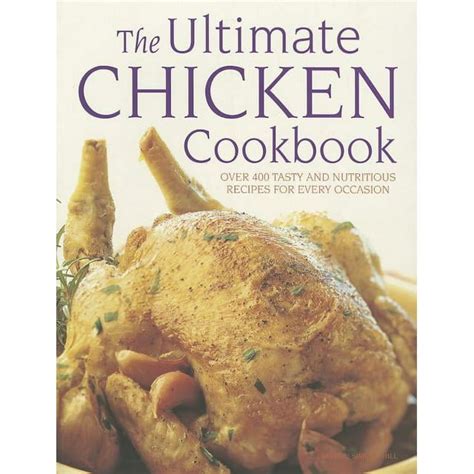 The Ultimate Chicken Cookbook Paperback The Ultimate Chicken Cookbook Paperback