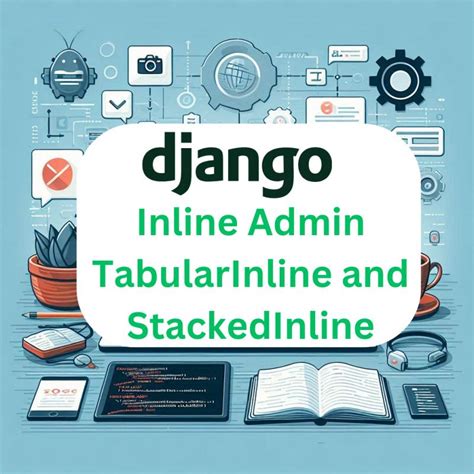 Mehedi Khan On Linkedin Mastering Django Inline Admin Tabularinline