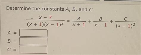 Solved Determine The Constants A B And C X 1 X1 2x7