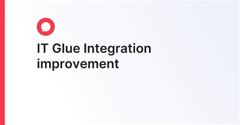 It Glue Integration Improvement