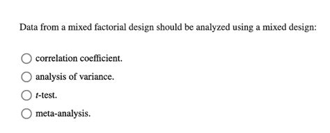 Solved Data From A Mixed Factorial Design Should Be Analyzed Using A