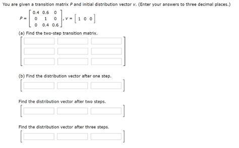 Solved You Are Given A Transition Matrix P And Initial