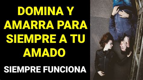 ORACIÓN DEL DESESPERO DOMINA Y AMARRA A TU SER AMADO YouTube