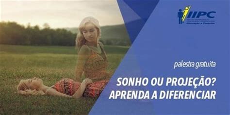 SONHO OU PROJEÇÃO APRENDA A DIFERENCIAR PALESTRA GRATUITA em Belo