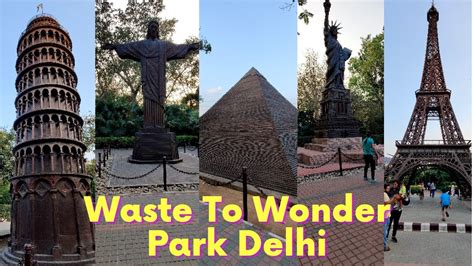 Waste To Wonder Park In Delhi 7 Wonders Of The World Tickets