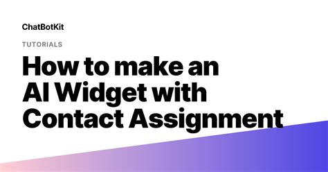 How To Make An Ai Widget With Contact Assignment