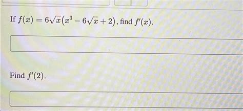 Solved If F X 6x2 X3 6x2 2 ﻿find F X Find F 2