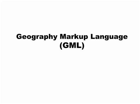 Ppt Geography Markup Language Gml Powerpoint Presentation Free