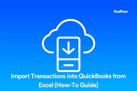 Import Transactions Into Quickbooks From Excel How To Guide Liveflow