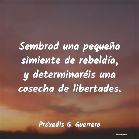 Sembrad una pequeña simiente de rebeld