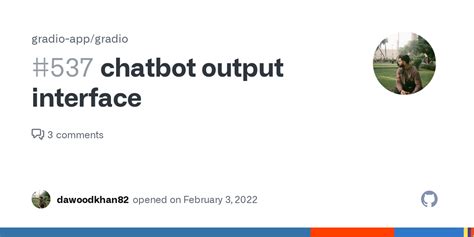 Chatbot Output Interface · Issue 537 · Gradio Appgradio · Github