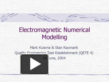 PPT Electromagnetic Numerical Modelling PowerPoint Presentation Free To View Id D ZjZjM