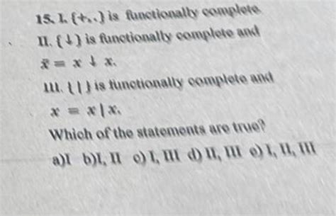 solved 15 {t } is functionally complete ii {t is