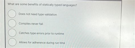 Solved What Are Some Benefits Of Statically Typed
