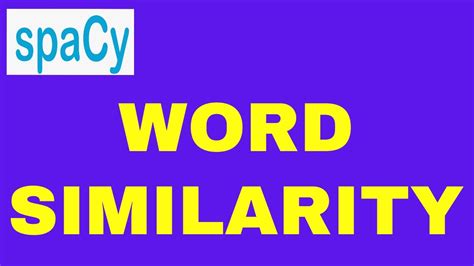 Spacy Tutorial 08 Check Word Similarity Spacy Nlp With Pythhon Youtube