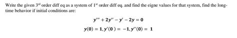 solved write the given 3rd order diff eq as a system of 1st