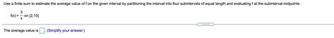 Solved Use A Finite Sum To Estimate The Average Value Off On