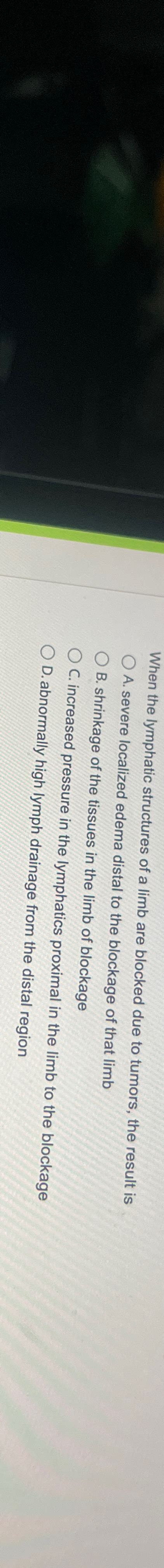 Solved When The Lymphatic Structures Of A Limb Are Blocked