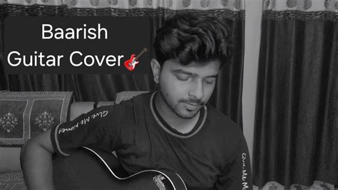 BaarishYaariyan Unplugged Guitar Cover YouTube