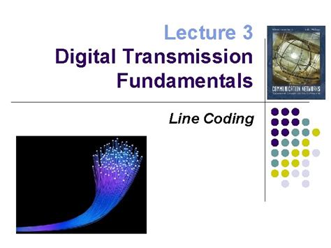 Lecture 3 Digital Transmission Fundamentals Line Coding Error