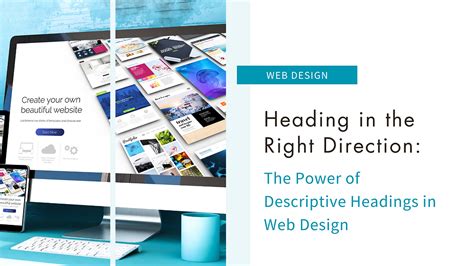 Heading In The Right Direction The Power Of Descriptive Headings In Web Design
