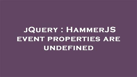 Jquery Hammerjs Event Properties Are Undefined Youtube