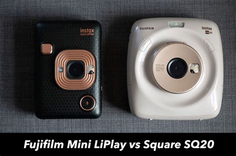 Fujifilm Instax Mini LiPlay Vs Square SQ The Main Differences