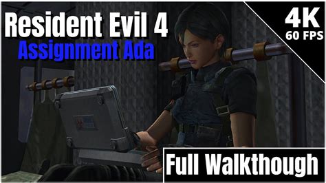 Resident Evil 4 Assignment Ada Walkthrough No Commentary 4k Pc
