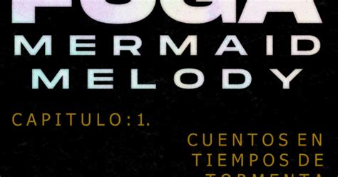 Read Fugamermaid Melody Cap1 Cuentos En Tiempo De Tormenta