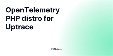 Opentelemetry Php Distro For Uptrace Uptrace