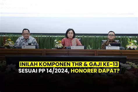 Komponen THR Dan Gaji Ke 13 Berdasarkan PP No 14 Tahun 2024 Tenaga