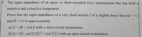 Solved The Input Impedance Of An Open Or Short Circuited Chegg Com