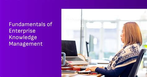 the fundamentals of enterprise knowledge management moveworks