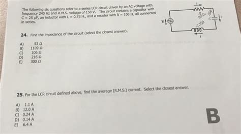Solved The Following Six Questions Refer To A Series LCR Chegg