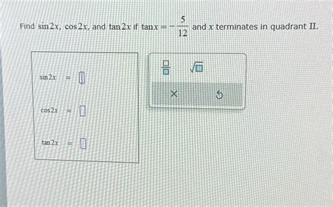 Solved Find Sin2xcos2x ﻿and Tan2x ﻿if Tanx 512 ﻿and X