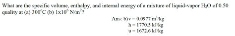 solved what are the specific volume enthalpy and internal