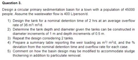 Solved Design A Circular Primary Sedimentation Basin For A