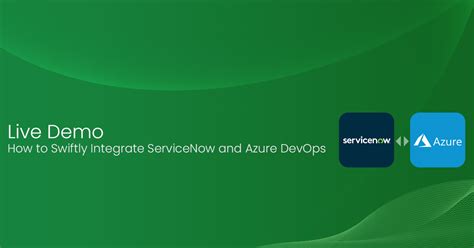 Live Demo How To Swiftly Integrate ServiceNow And Azure DevOps