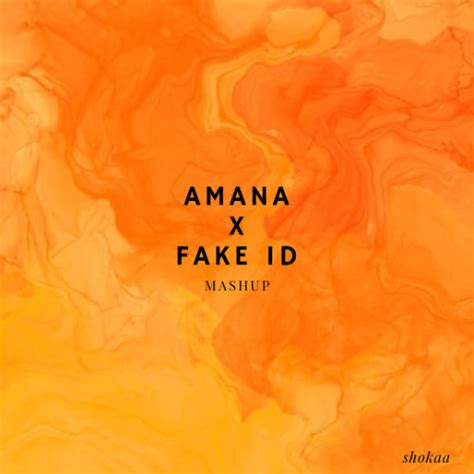 Stream Amana X Fake Id Mashup Shokaa By Shokaa Listen Online For