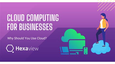 cloud computing for businesses why should you use cloud by hexaview