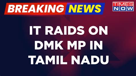 Breaking News It Raids Underway In Tamil Nadu At 40 Locations Raids