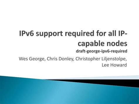 PPT IPv Support Required For All IP Capable Nodes Draft George Ipv Required PowerPoint