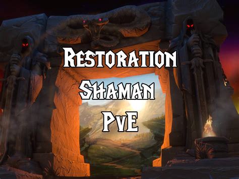 Wow Classic Pve Restoration Shaman Guide Wow Classic Warcraft Tavern