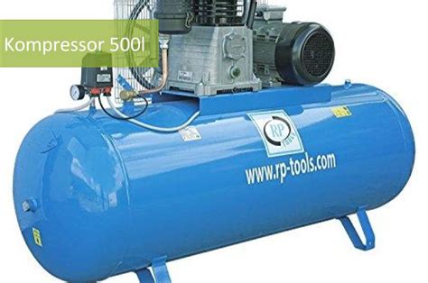Kompressor 500l - wer braucht sowas und worauf sollte man achten?