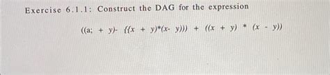 solved exercise 6 1 1 construct the dag for the expression