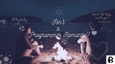 Isnt A Programmer Romantic Its Not About The Sex By Malreddy